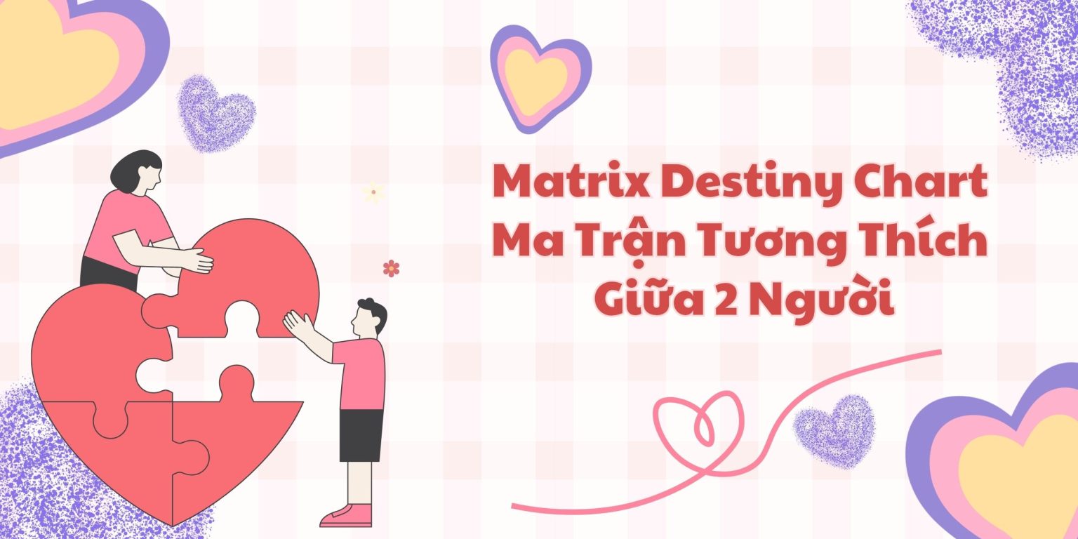 Matrix Destiny Chart - Ma Trận Tương Thích Giữa 2 Người - B.Lingerie
